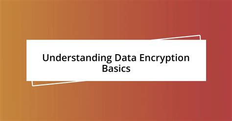 My Best Practices For Data Encryption Uk