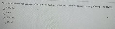 An Electronic Device Has A Current Of 20 Ohms And