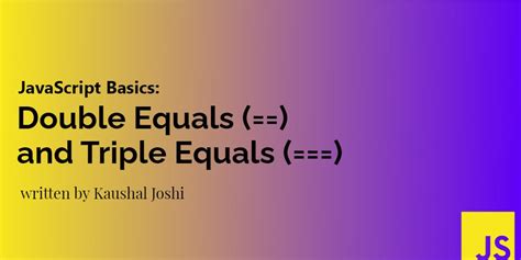 Javascript Basics Double Equals And Triple Equals Dev