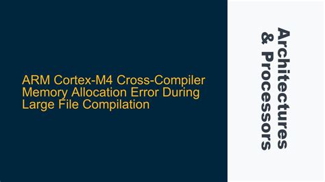 arm cortex m4 cross compiler memory allocation error during large file