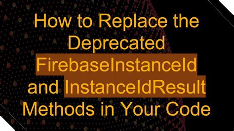 How To Replace The Deprecated Firebaseinstanceid And Instanceidresult Methods In Your Code Youtube