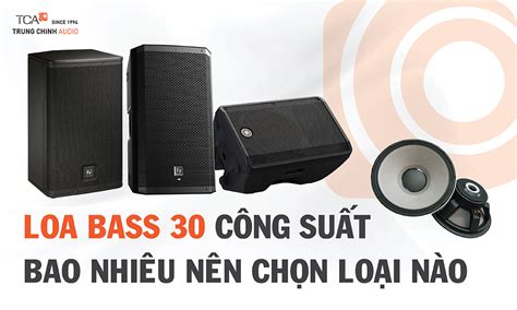 Loa Bass C Ng Su T Bao Nhi U N N Ch N Lo I N O