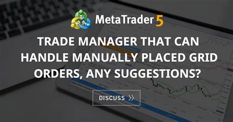 Trade Manager That Can Handle Manually Placed Grid Orders Any