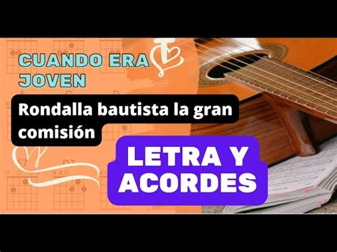 𝐂𝐮𝐚𝐧𝐝𝐨 𝐞𝐫𝐚 𝐣𝐨𝐯𝐞𝐧 Rondalla Bautista La Gran Comisión ♥️ 𝑳𝒆𝒕𝒓𝒂 𝒚 𝒂𝒄𝒐𝒓𝒅𝒆𝒔