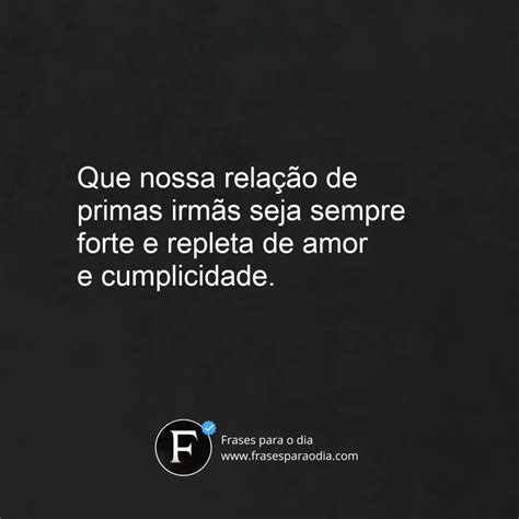 Frases Para Prima Irm As Melhores Frases Do Dia