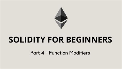Solidity For Beginners Part 4 Functions Modifiers Youtube