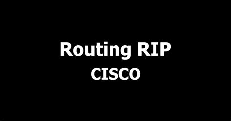 Tutorial Konfigurasi Routing Dynamic Dengan Protokol RIP Cisco Packet