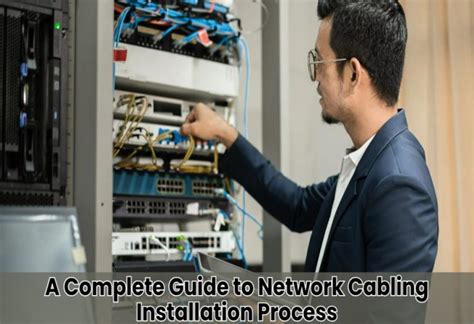 A Complete Guide To Network Cabling Installation Process