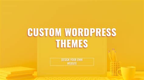 How To Build A Custom Wordpress Theme