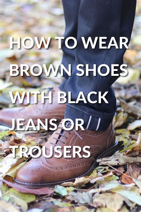 How To Wear Brown Shoes With Black Jeans Or Trousers Mens Fashion Guide Michael 84 Brown