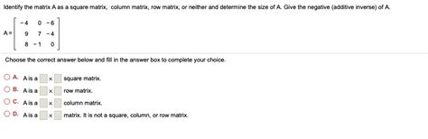 Solved Identify The Matrix A As Square Matrix Column Matrix Row