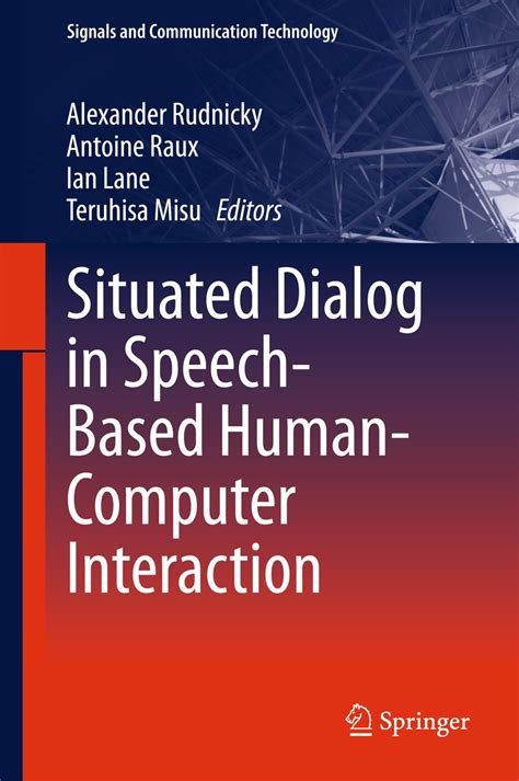 Situated Dialog In Speech Based Human Computer Interaction Signals And Communication Technology