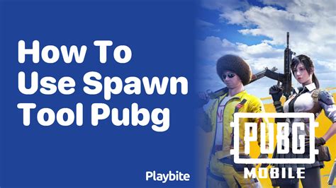 How To Use The Spawn Tool In Pubg Mobile Playbite