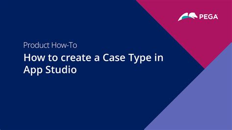 How To Create A Case Type In App Studio Pega