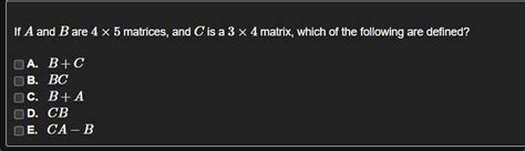 Solved If A And B Are Matrices And C Is A Matrix Chegg Com