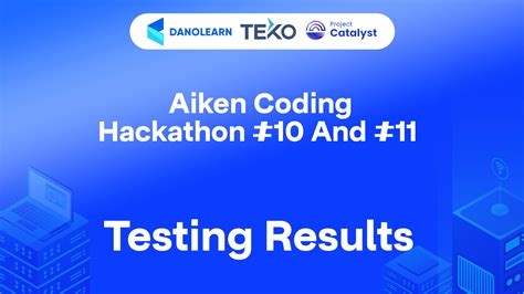 Testing Results Aiken Coding Hackathon 10 And 11 Danolearn Journey Into Cardano Mastery