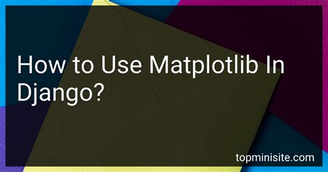 How To Use Matplotlib In Django In 2024