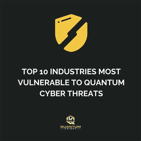Quantum Knight On Linkedin Top 10 Industries Most Vulnerable To