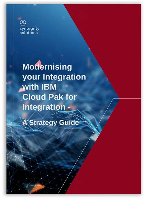Strategy Guide To Modernising Your Integration With The Ibm Cloud Pak