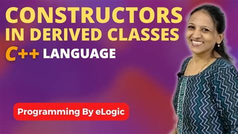 Constructors In Derived Classes Elogic Classes Youtube