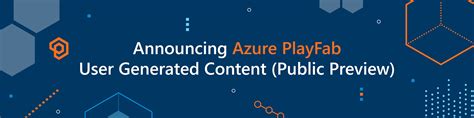 Announcing Azure Playfab User Generated Content Public Preview R