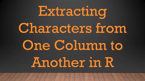 Extracting Characters From One Column To Another In R Youtube