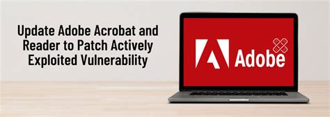 Update Adobe Acrobat And Reader To Patch Actively Exploited Vulnerability Pivotalogic