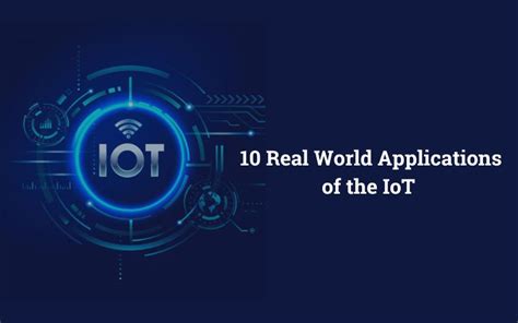 Real World Applications Of The IoT
