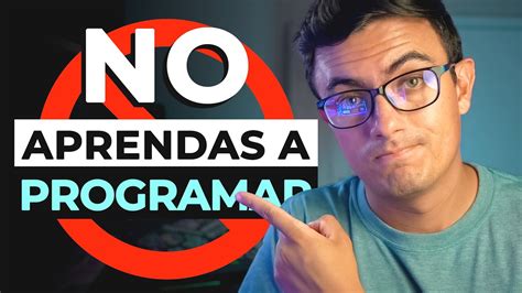 NO Aprendas A Programar YouTube