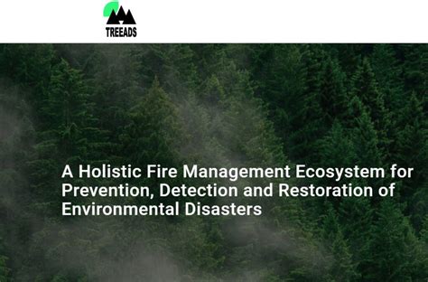 Treeads «a Holistic Fire Management Ecosystem For Prevention Detectionand Restoration Of