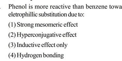 Phenol Is More Reactive Than Benzene Towa Eletrophillic Substitution Due