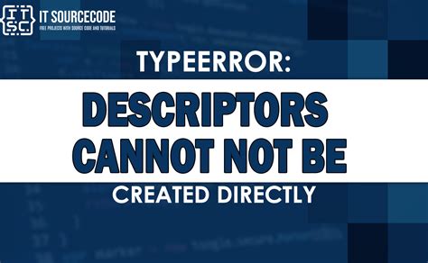 typeerror descriptors cannot not be created directly [solved]