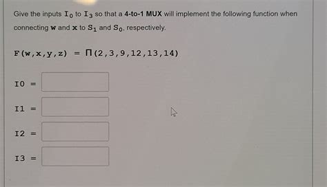 solved give the inputs i0 ﻿to i3 ﻿so that a 4 to 1 ﻿mux will