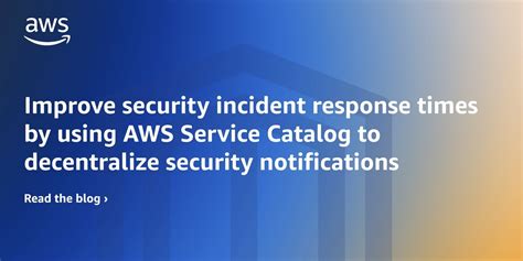 Improve Security Incident Response Times By Using Aws Service Catalog To Decentralize Security