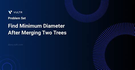 3203 Find Minimum Diameter After Merging Two Trees Solutions And Explanation Vultr Docs