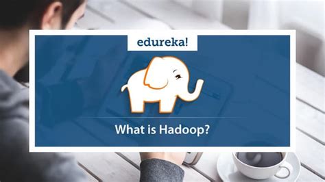What Is Hadoop Introduction To Hadoop Hadoop Tutorial Hadoop