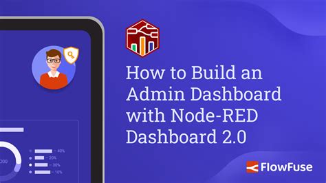 how to build an admin dashboard with node red dashboard 2 0 flowfuse