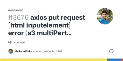 Axios Put Request Html Inputelement Error S3 Multipart Upload