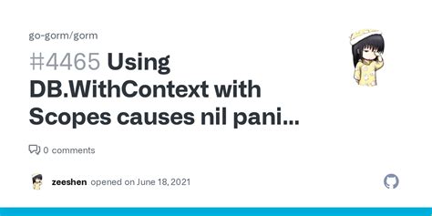 using db withcontext with scopes causes nil panic in gorm · issue 4465