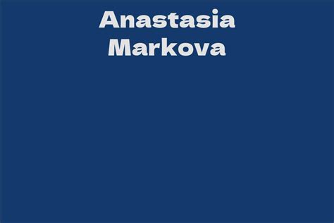 Anastasia Markova Facts Bio Career Net Worth AidWiki