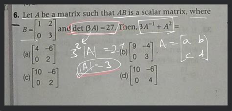 let a be a matrix such that a b is a scalar matrix where b left[ begin{