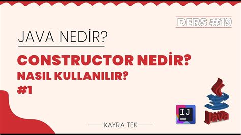 java ders 19 constructor nedir nasıl kullanılır youtube