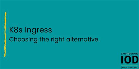 Which Kubernetes Ingress Is Right For You Iod The Content Engineers
