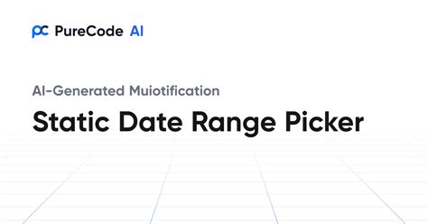 Build Great Muiotification Static Date Range Picker Components Faster Using Ai Tools