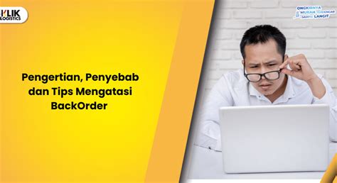 Pengertian Penyebab Dan Tips Mengatasi Backorder