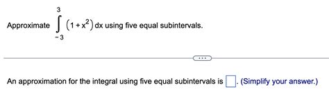 Solved Approximate ∫0π4sinxdx Using Six Equal Subintervals