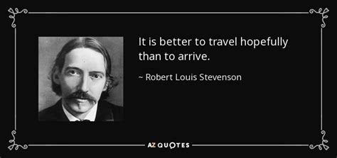 Robert Louis Stevenson Quote It Is Better To Travel Hopefully Than To