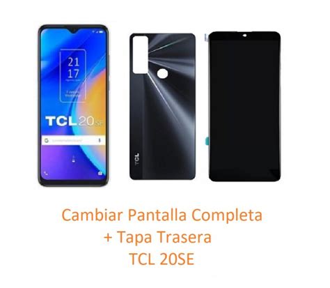 Cambiar Pantalla Completa Tapa Trasera TCL SE