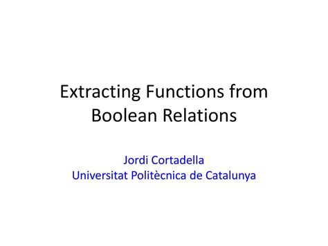 Extracting Functions From Boolean Relations Ppt Download