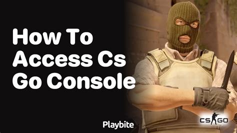 how to access cs go console playbite